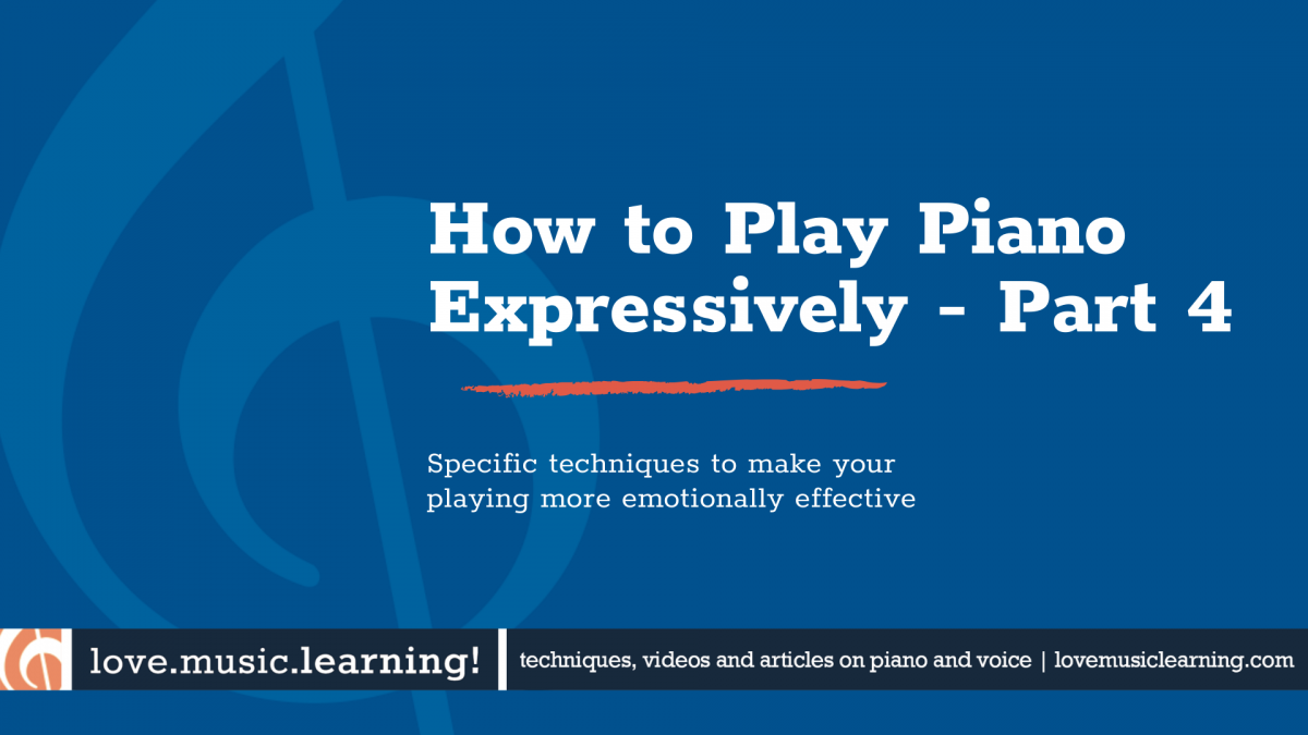 How To Play Piano Expressively – Part 3 – love.music.learning.